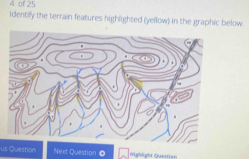 Solved: of 25 Identify the terrain features highlighted (yellow) in the ...