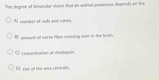 Solved: The degree of binocular vision that an animal possesses depends ...