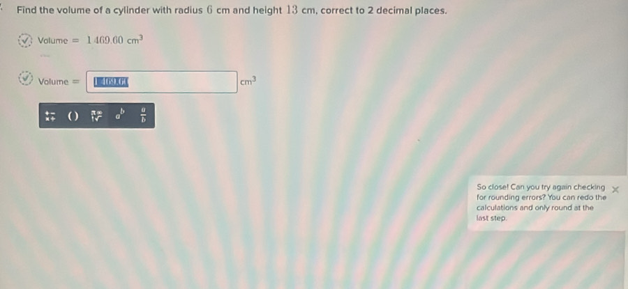 Solved: Find the volume of a cylinder with radius 6 cm and height 13 cm ...