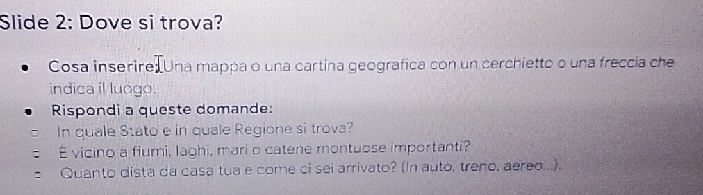 Risolto:Slide 2: Dove si trova? Cosa inserire: Una mappa o una cartina ...