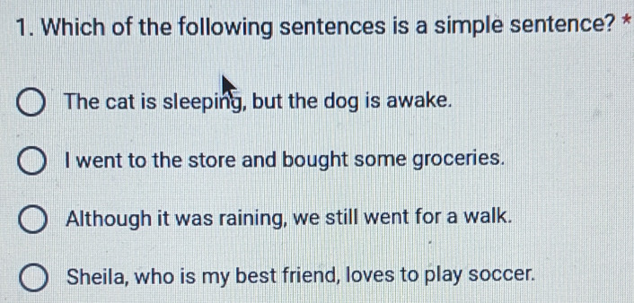 Solved: Which of the following sentences is a simple sentence? * The ...