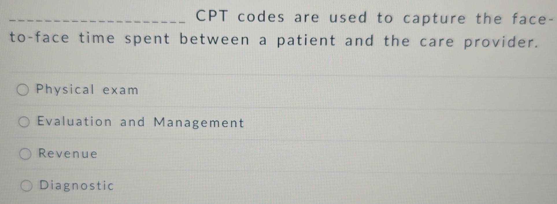 Solved: CPT codes are used to capture the face- to-face time spent ...