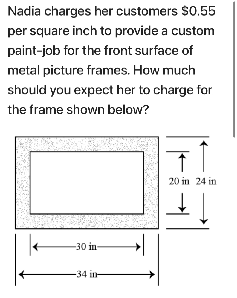 Nadia charges her customers $0.55 per square inch to provide a custom ...