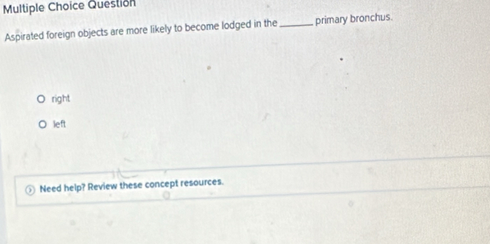 Solved: Question Aspirated foreign objects are more likely to become ...