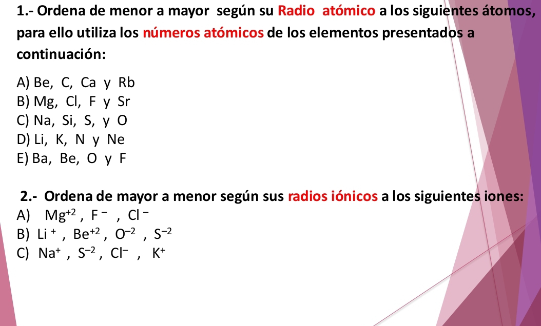 Resuelto:1.- Ordena de menor a mayor según su Radio atómico a los ...