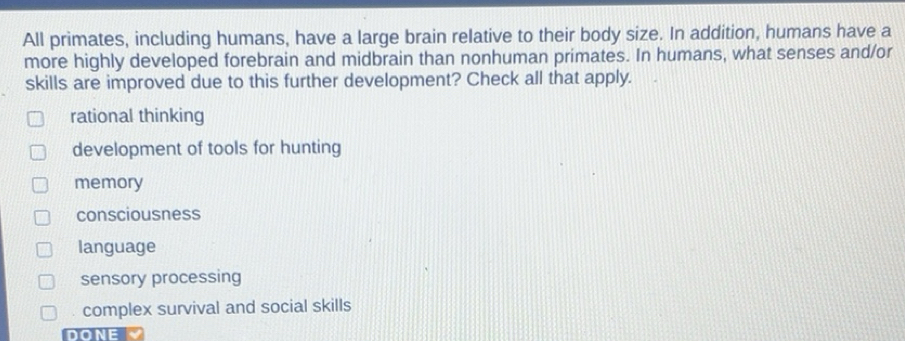 Resuelto:All primates, including humans, have a large brain relative to ...
