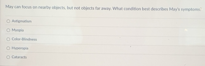 Solved: May can focus on nearby objects, but not objects far away. What ...