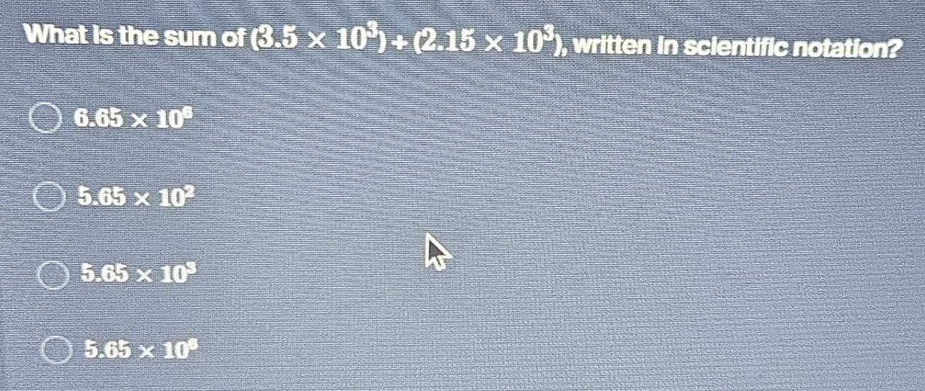 Solved: What is the sum of (3.5* 10^3)+(2.15* 10^3) ), written in ...