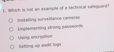 Solved: Which is not an example of a technical safeguard? Installing ...