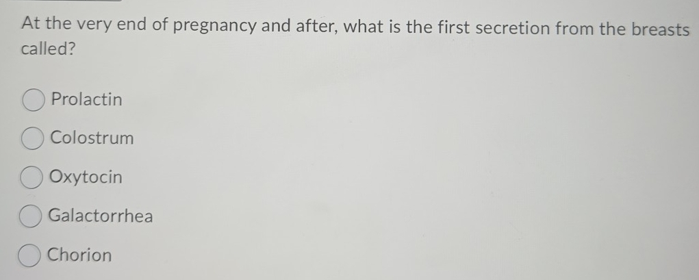 Solved: At the very end of pregnancy and after, what is the first ...