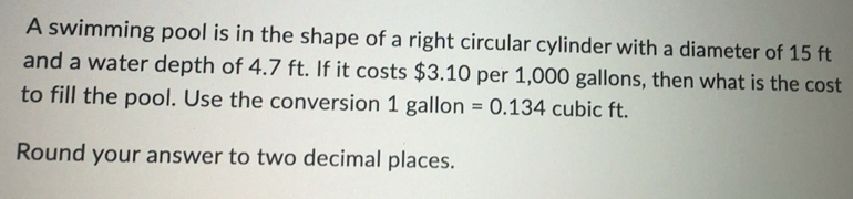 Solved: A swimming pool is in the shape of a right circular cylinder ...