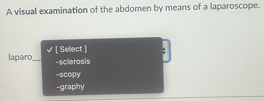 Solved: A visual examination of the abdomen by means of a laparoscope ...