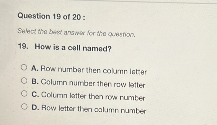 Solved: Select the best answer for the question. 19. How is a cell ...