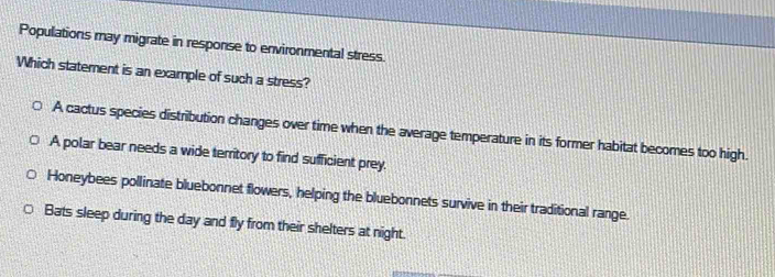Solved: Populations may migrate in response to environmental stress ...