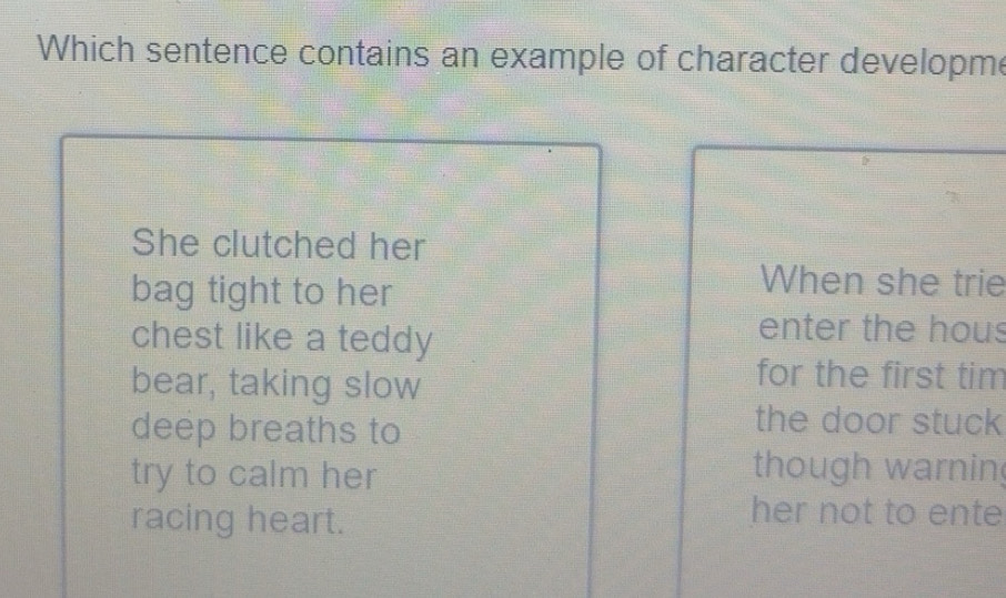 Solved: Which sentence contains an example of character developme She ...
