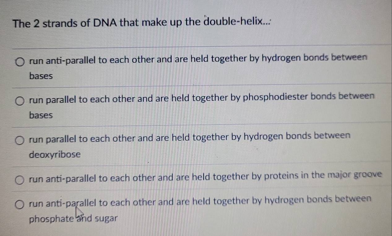 Solved: The 2 strands of DNA that make up the double-helix... run anti ...