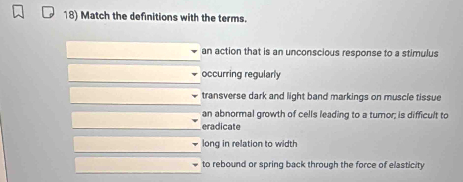 Solved: Match the definitions with the terms. an action that is an ...