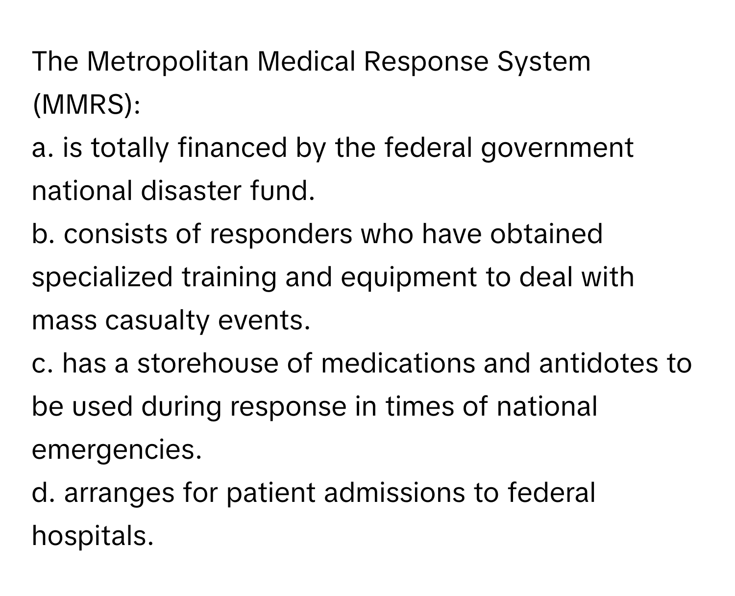 Solved: The Metropolitan Medical Response System (MMRS): a. is totally ...
