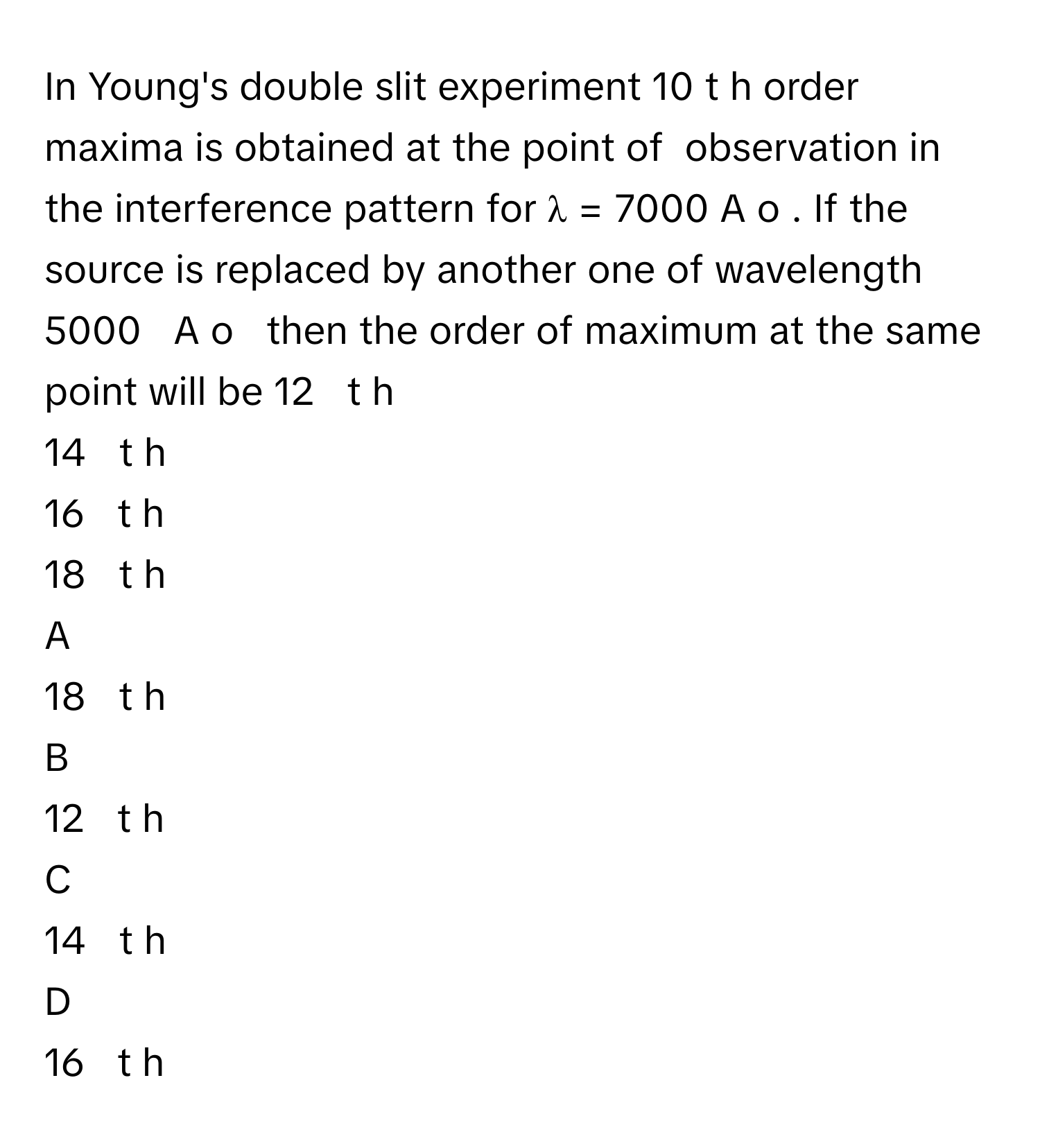 Solved: In Young's double slit experiment 10 t h order maxima is ...
