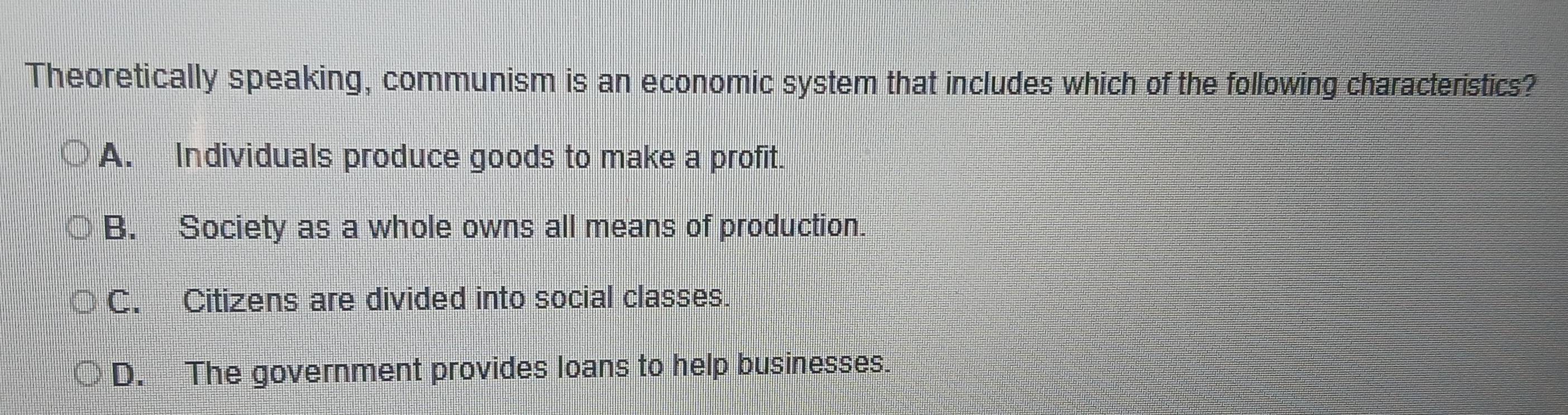 Solved: Theoretically speaking, communism is an economic system that ...