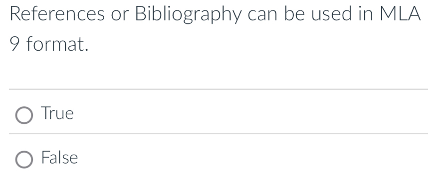 Solved: References or Bibliography can be used in MLA 9 format. True False [Literature]