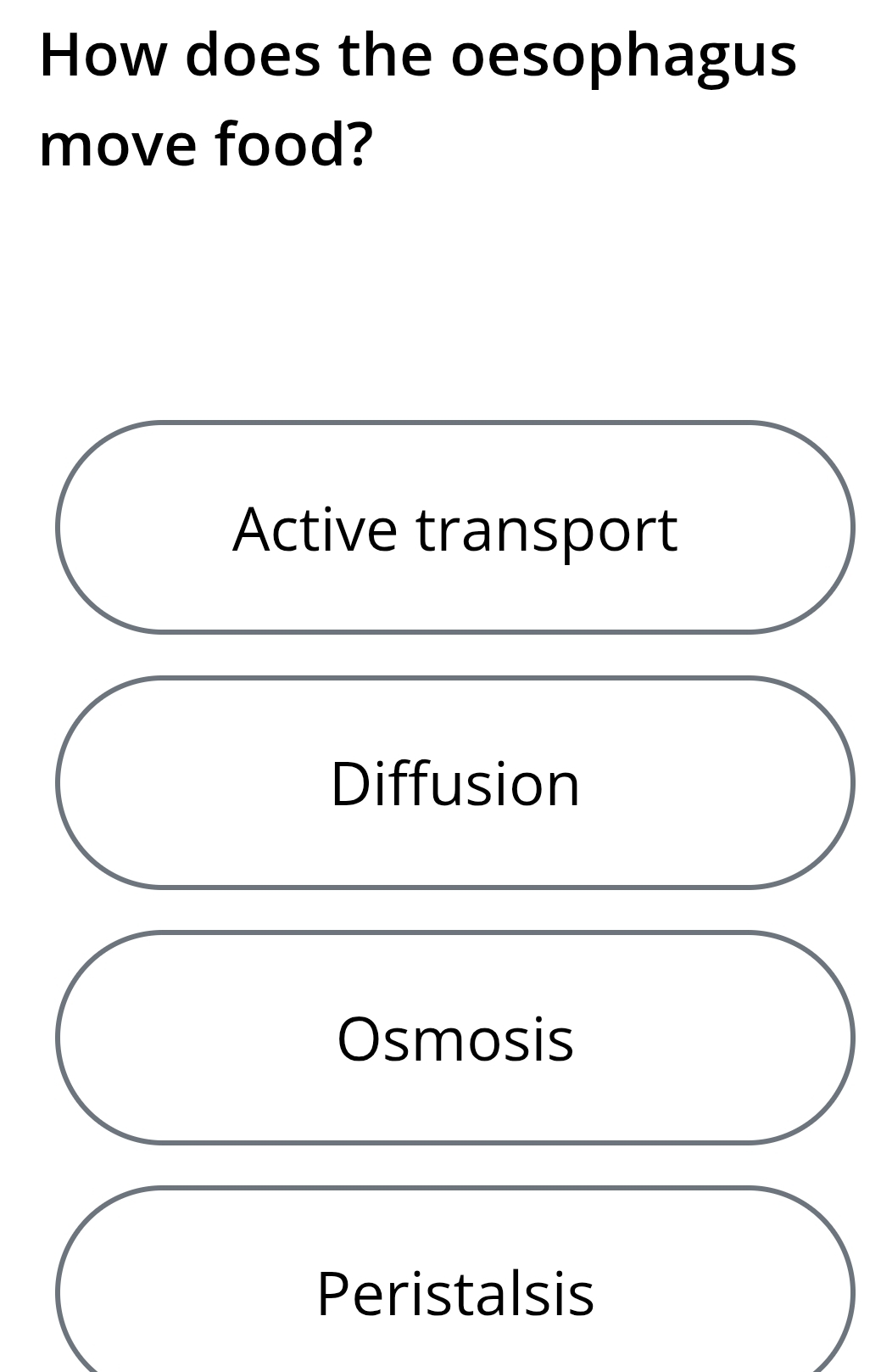 Solved: How does the oesophagus move food? Active transport Diffusion ...