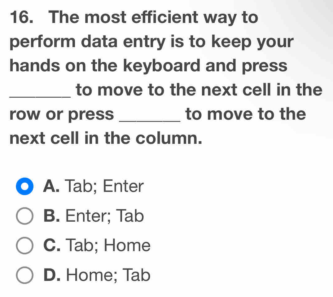 Solved: The most efficient way to perform data entry is to keep your ...