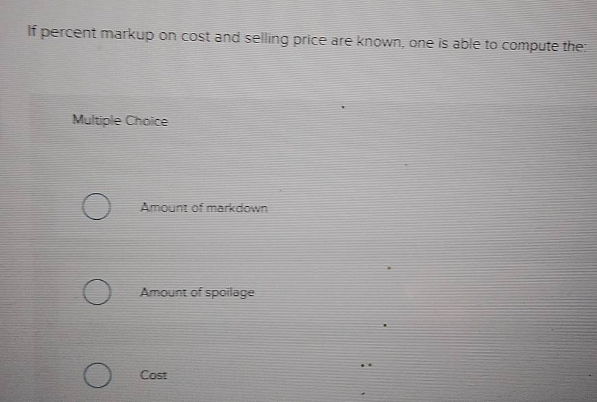 Solved: If percent markup on cost and selling price are known, one is ...