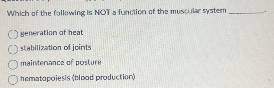 Solved: Which of the following is NOT a function of the muscular system ...