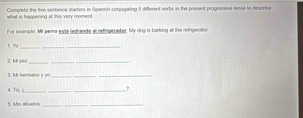 Solved: Complete the five sentence starters in Spanish conjugating 5 ...