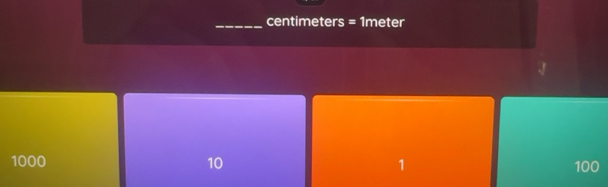 Solved: centimeters = 1meter 1000 10 1 100 [Math]