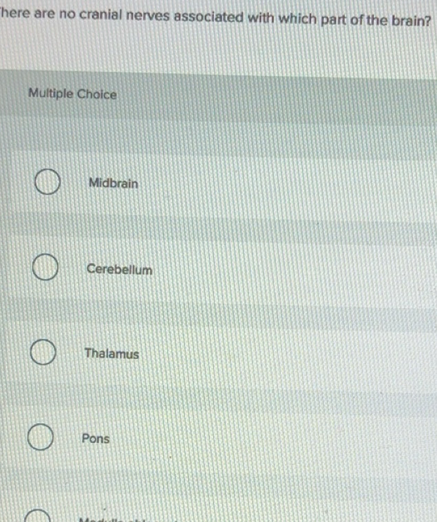 Solved: here are no cranial nerves associated with which part of the ...