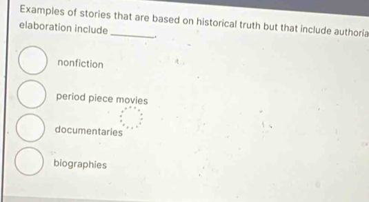 Solved: Examples of stories that are based on historical truth but that ...