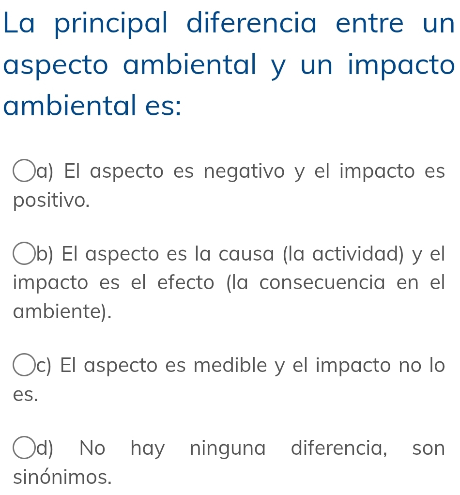 Resuelto:La principal diferencia entre un aspecto ambiental y un ...