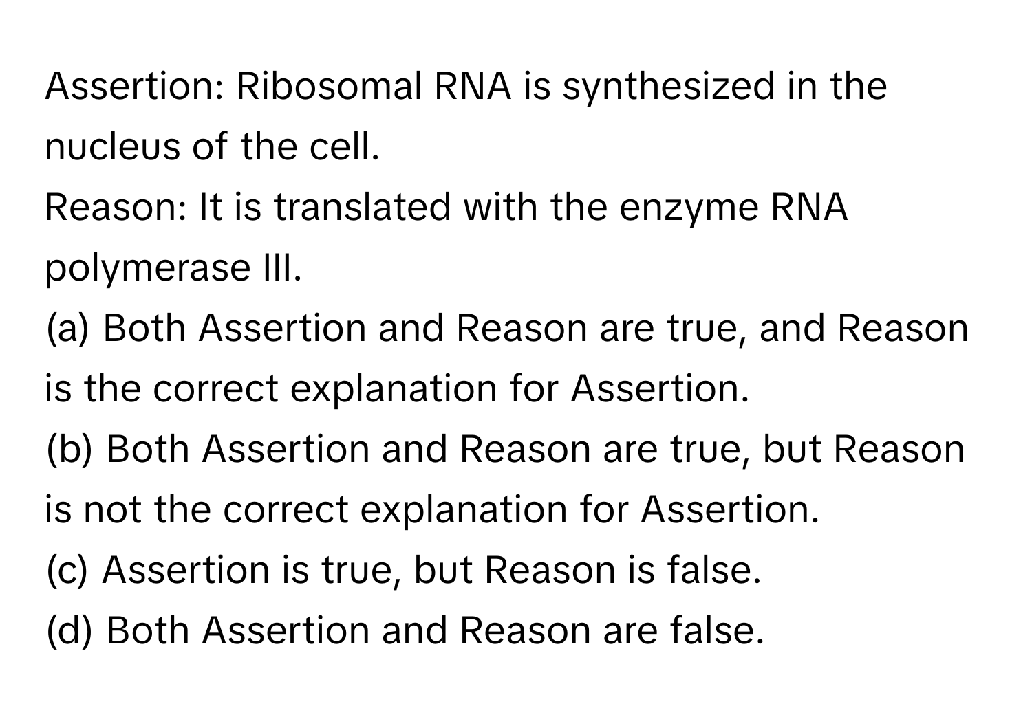 Solved: Assertion: Ribosomal RNA is synthesized in the nucleus of the cell. Reason: It is ...