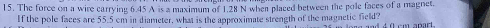 Solved: The force on a wire carrying 6.45 A is a maximum of 1.28 N when ...