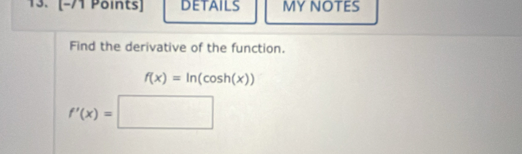 Solved: DETAILS MYNOTES Find the derivative of the function. f(x)=ln ...
