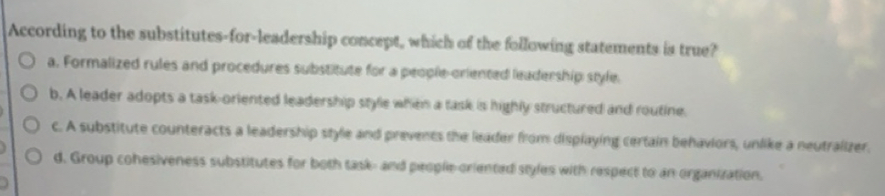 Solved: According to the substitutes-for-leadership concept, which of ...