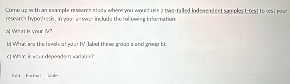 Solved: Come up with an example research study where you would use a ...