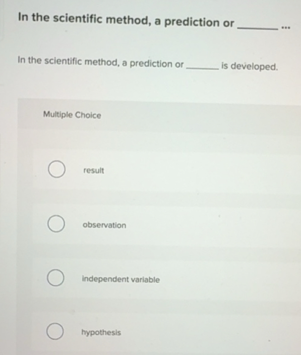 Solved: In the scientific method, a prediction or _.. In the scientific ...