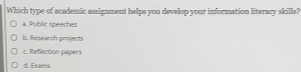 Solved: Which type of academic assignment helps you develop your ...