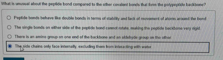 Solved: What is unusual about the peptide bond compared to the other ...
