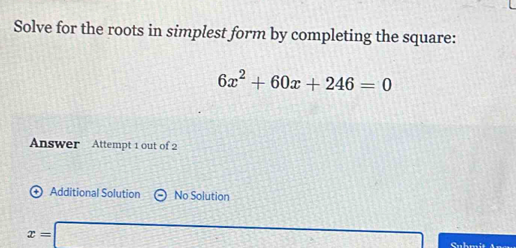 Solved: Solve for the roots in simplest form by completing the square ...