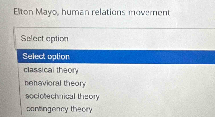 Solved: Elton Mayo, human relations movement Select option Select ...