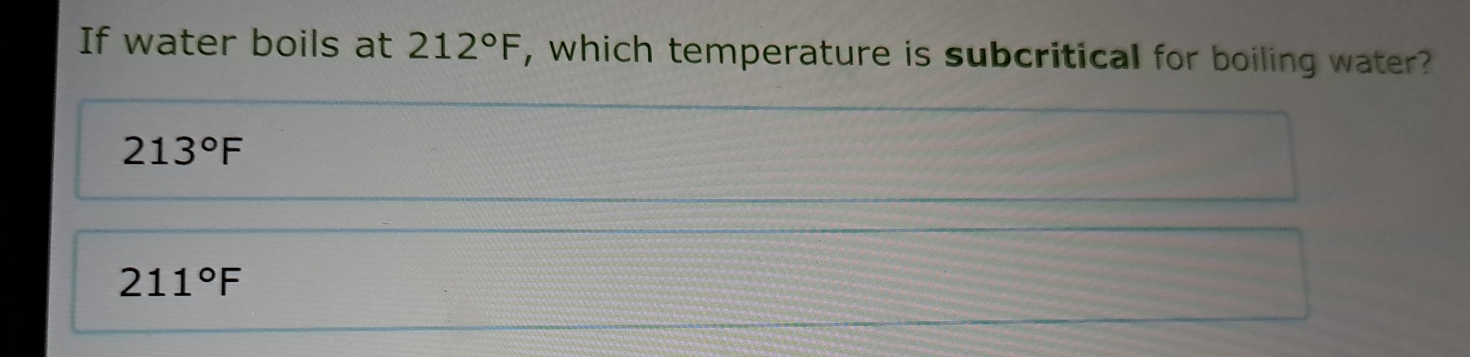 Solved: If water boils at 212°F ', which temperature is subcritical for ...