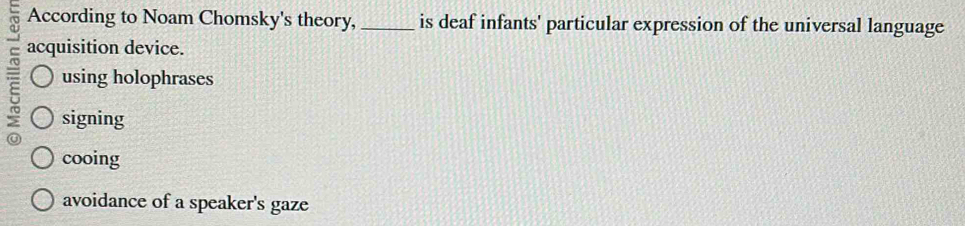 Solved: According to Noam Chomsky's theory, _is deaf infants ...