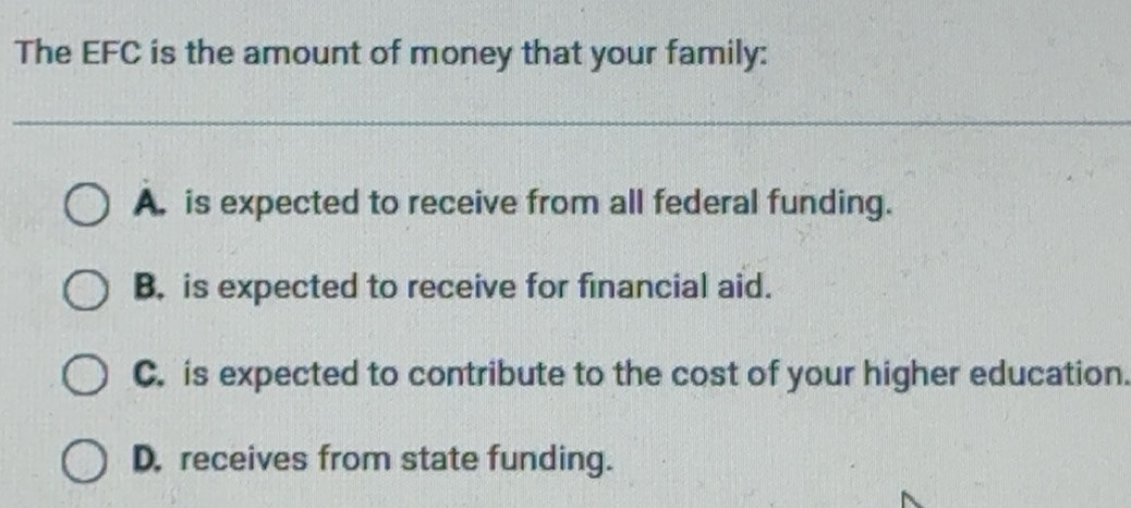 Solved: The EFC is the amount of money that your family: A. is expected ...
