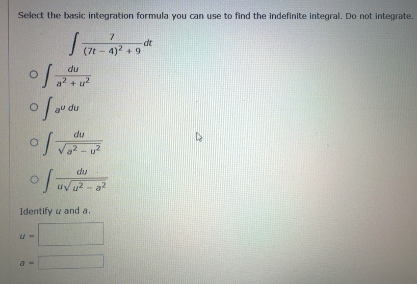 Solved: Select the basic integration formula you can use to find the indefinite integral. Do not ...