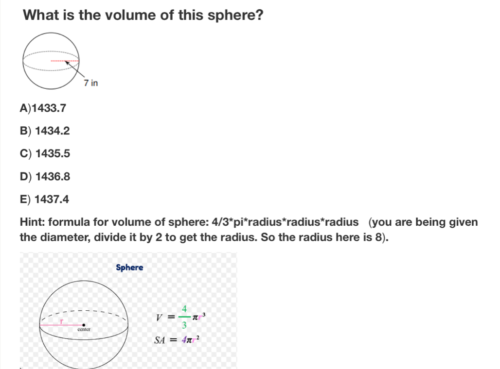 Solved: What is the volume of this sphere? A) 1433.7 B) 1434.2 C) 1435. ...