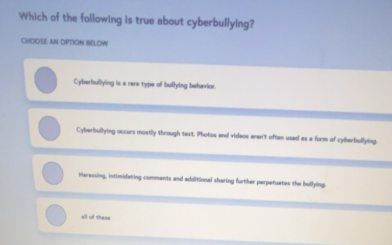 Solved: Which of the following is true about cyberbullying? CHOOSE AN ...